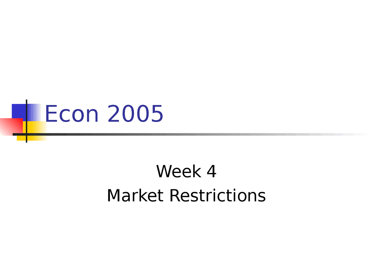 Market Restrictions - Lecture Slides | ECON 2005 - Docsity