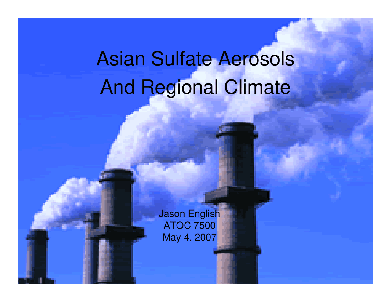 Asian Sulfate Aerosols And Regional Climate Lecture Slides Atoc