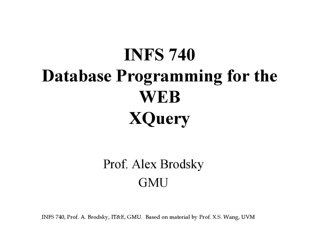 INFS 740: Database Programming with XQuery - XML and XQuery Examples - Prof. Alexander Bro ...