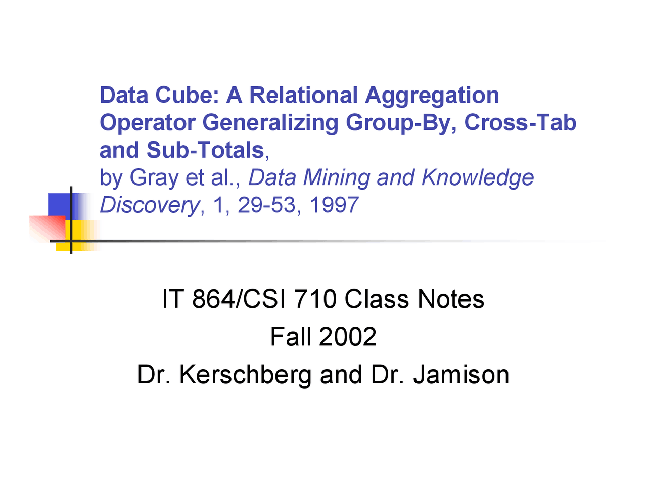 Relational Aggregation Operator Generalizing Group-By Cross Tab and Sub Totals | CSI 710 - Docsity