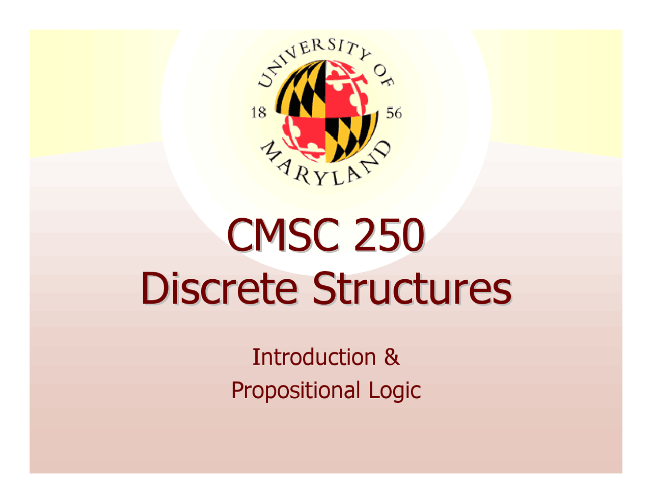 Introduction and Propositional Logic - Lecture Slides | CMSC 250 - Docsity