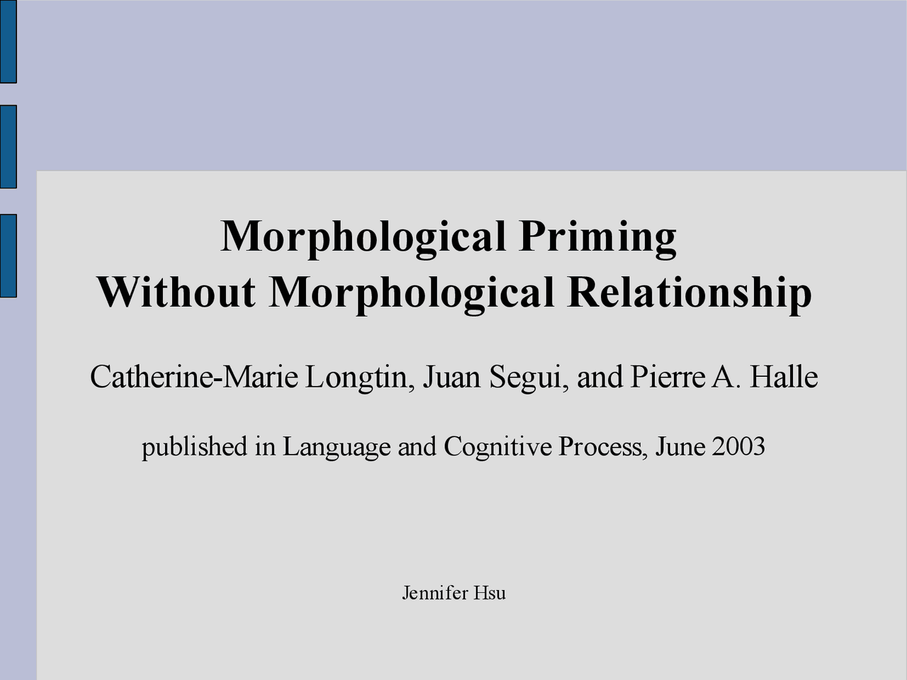 Morphological Priming Without Morphological Relationship Ling 499a