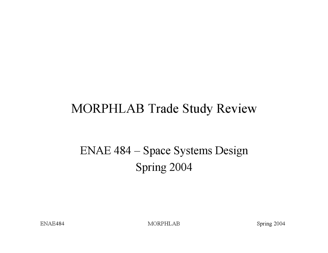 MORPHLAB Trade Study Review - Space Systems Design | ENAE 484 - Docsity