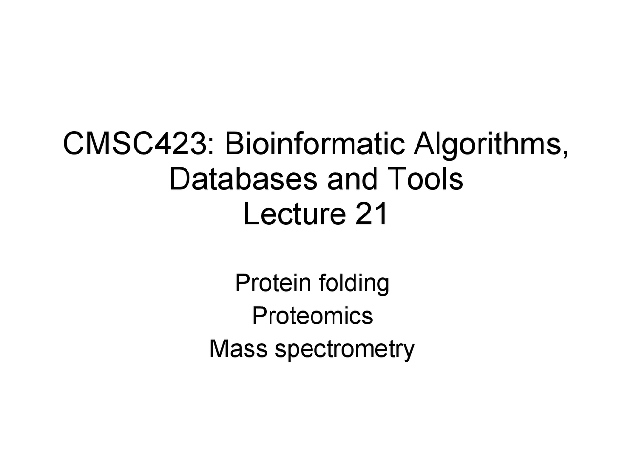 Notes On Protein Folding Proteomics And Mass Spectrometry Cmsc 423