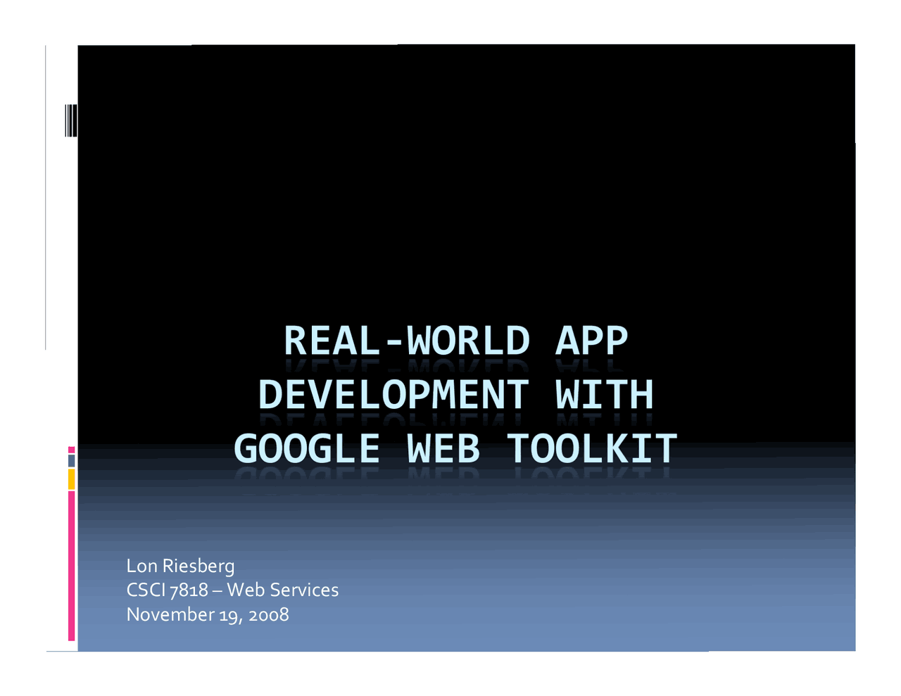 Real-World APP Development with Google Web Toolkit - Lecture Slides | CSCI 7818 - Docsity