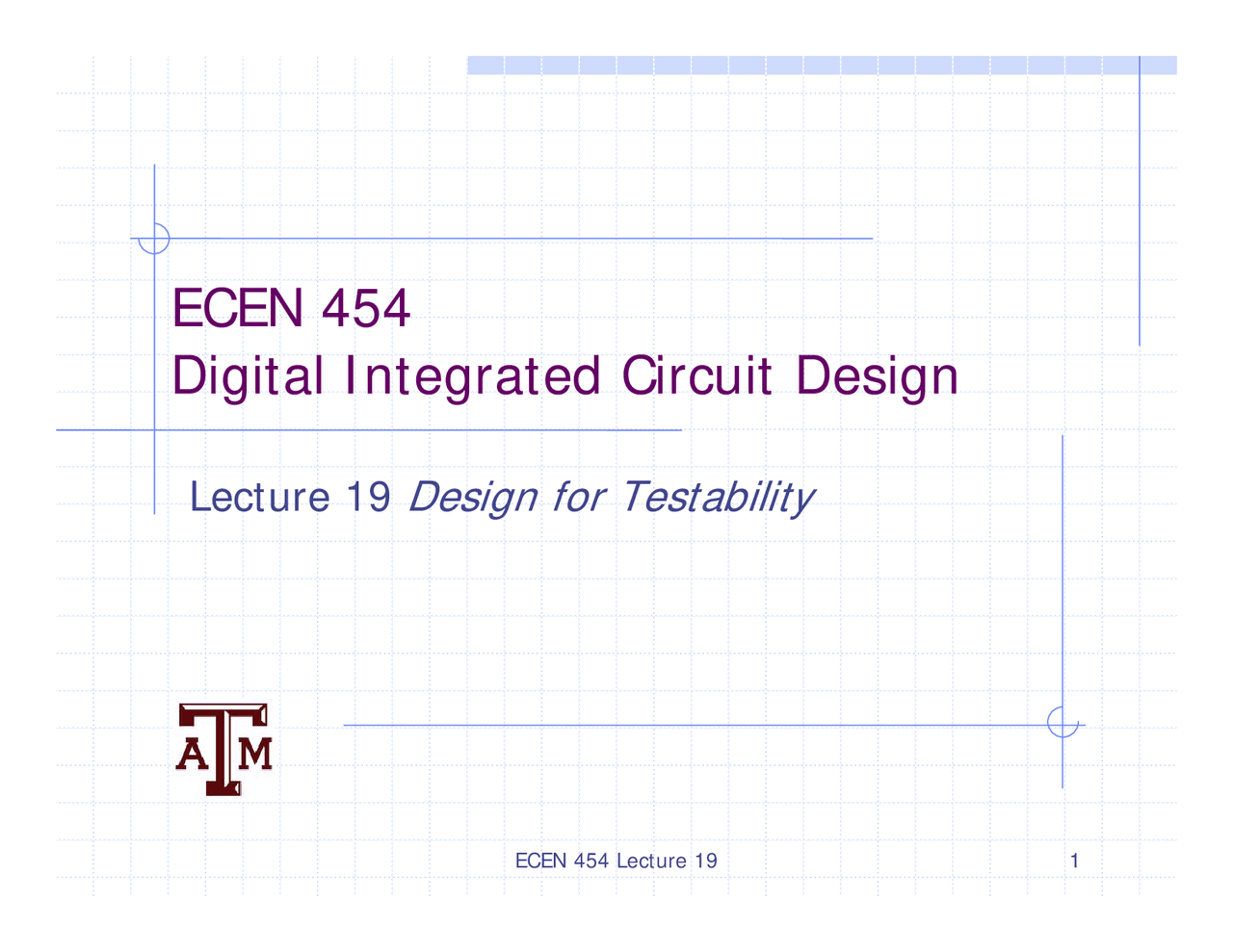 Design for Testability - Lecture Slides | ECEN 454 - Docsity