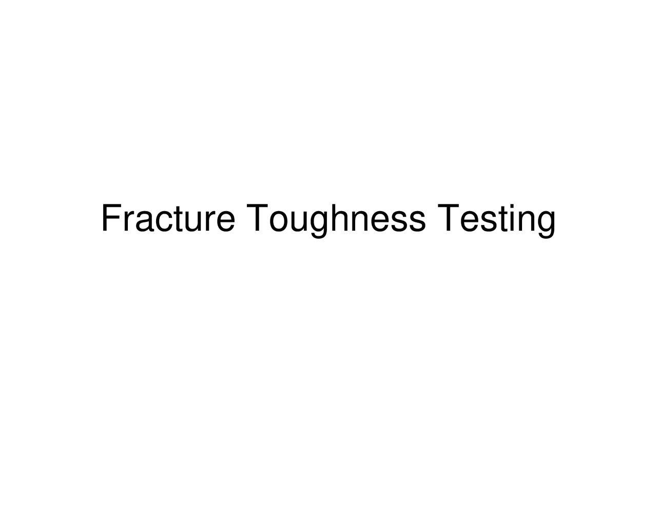 Fracture Toughness Testing: A Laboratory Experiment - Prof. William J ...