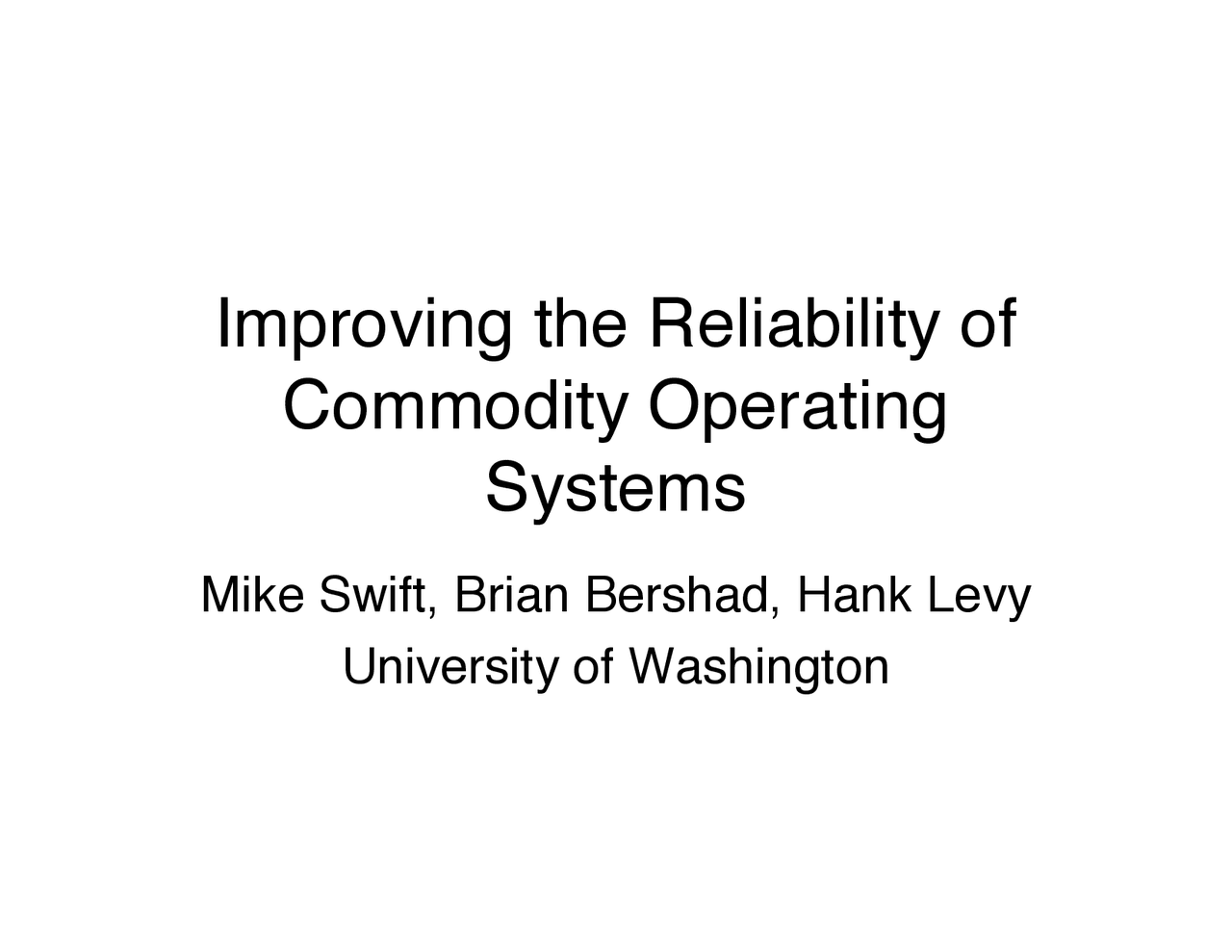 Improving The Reliability Of Commodity Operating Systems Cmsc 412