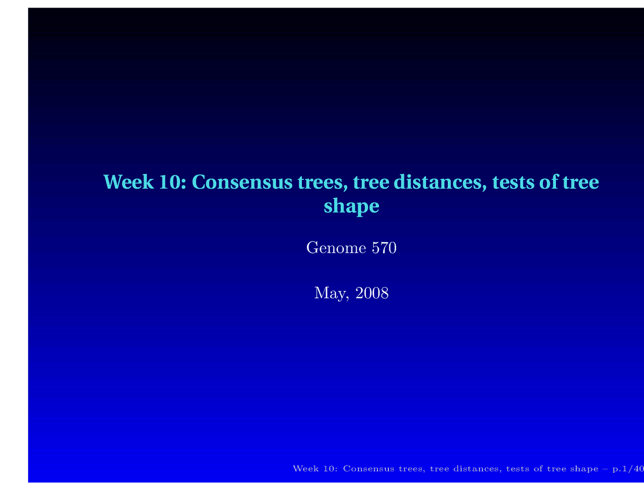 Consensus Trees, tree Distance and Tests of tree Shape | GENOME 570 ...