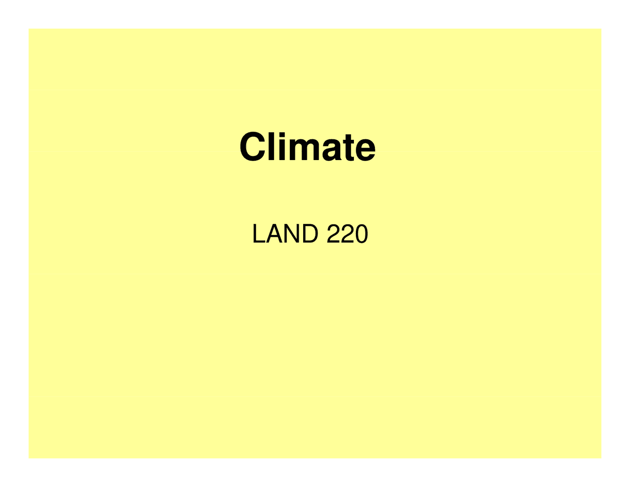 Climate Part 1 Lecture Slides Land 220 Docsity