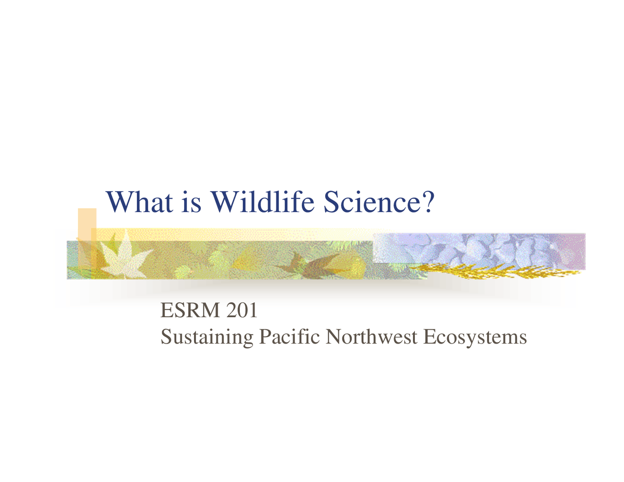 What is Wildlife Science - Lecture Notes | ESRM 201 | Study notes ...