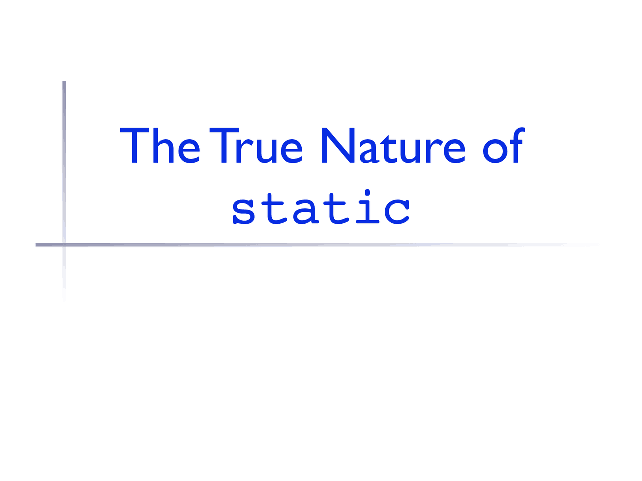 The True Nature Of Static Lecture Slides Cs 351l Docsity