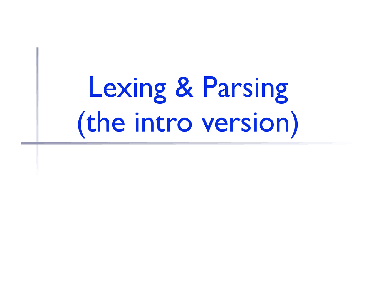 Lexing and Parsing: From Character Stream to Parse Tree - Prof. Terran ...