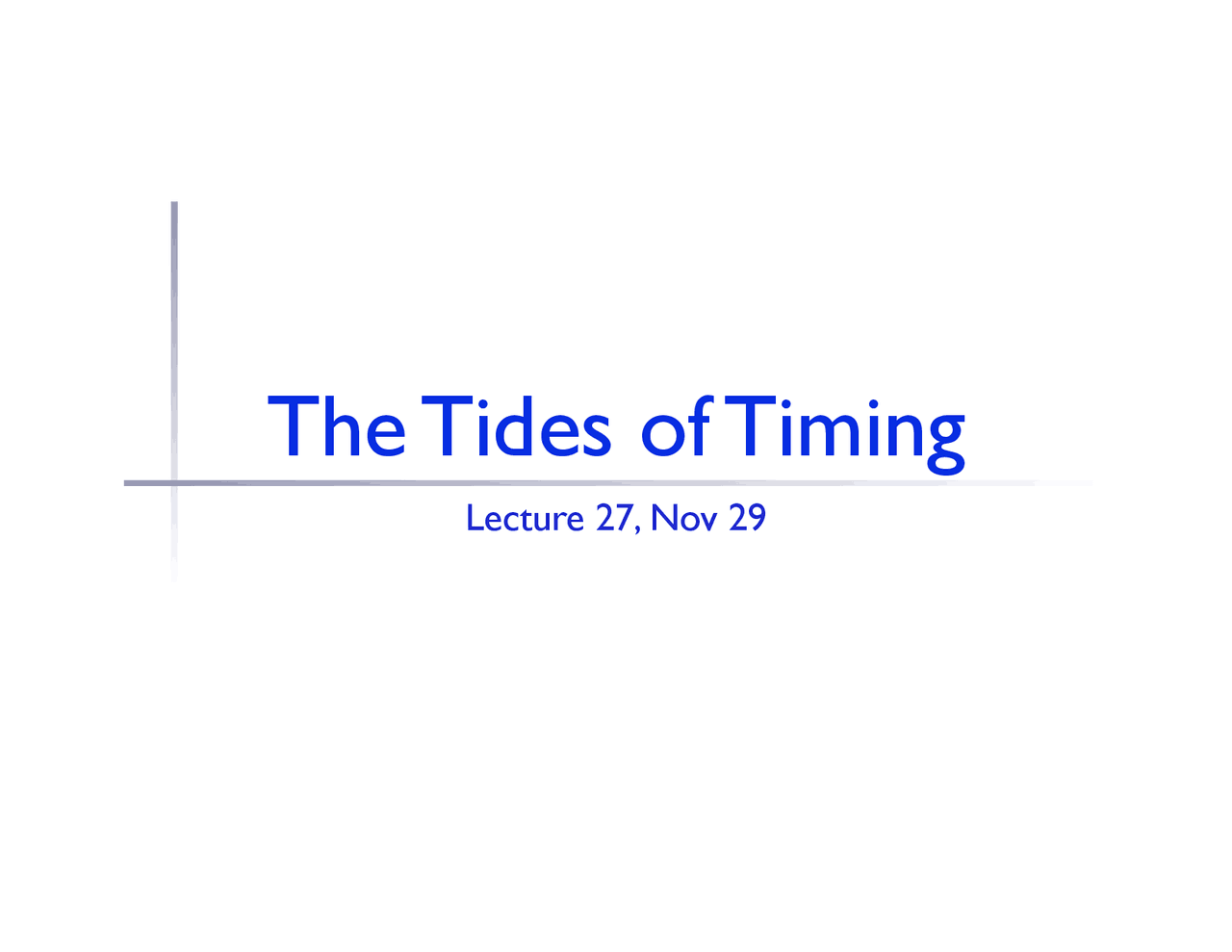 The Tides of Timing - Lecture Slides - Design of Large Programs | CS 351L - Docsity