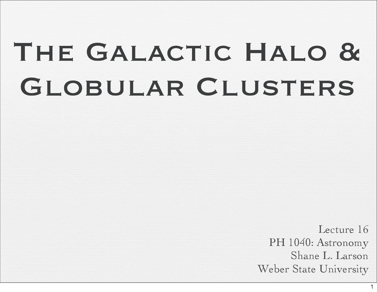 The Galactic Halo And Globular Clusters Lecture Slides Phys 1040