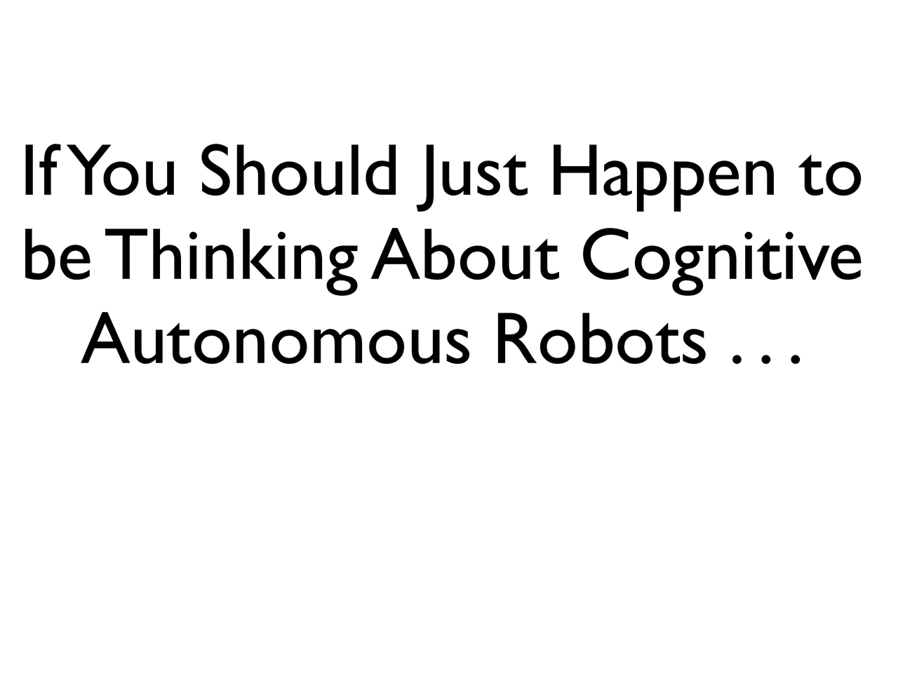 Slides On Cognitive Autonomous Robotics Cmsc 818 Docsity