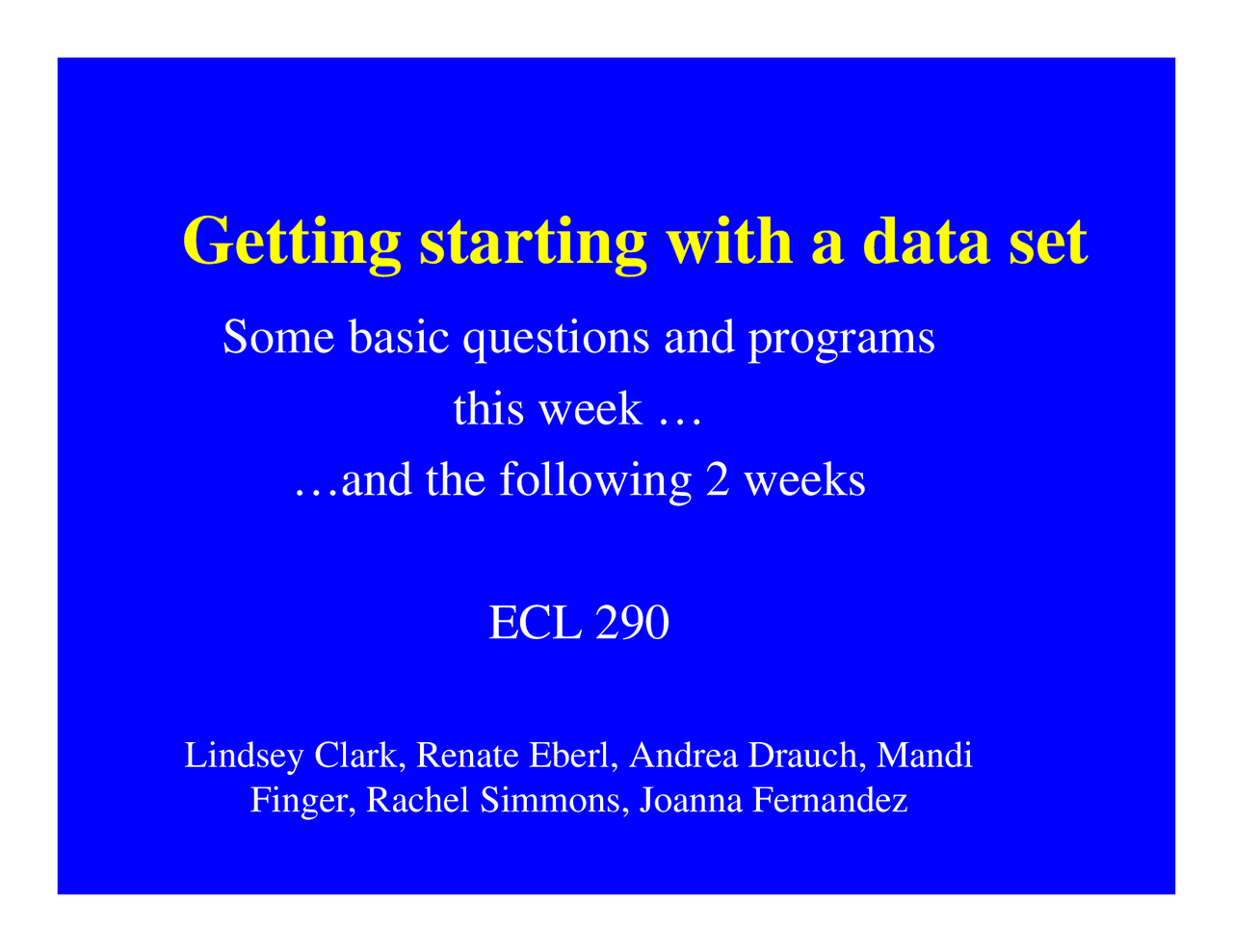 Getting Starting with a Data Set - Lecture Slides | ECL 290 - Docsity