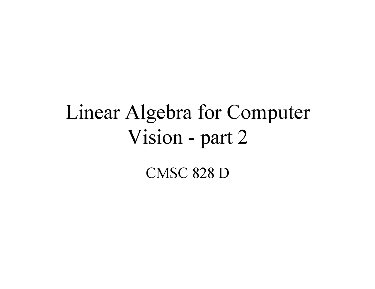 Linear Algebra For Computer Vision Slides Cmsc 828d Docsity