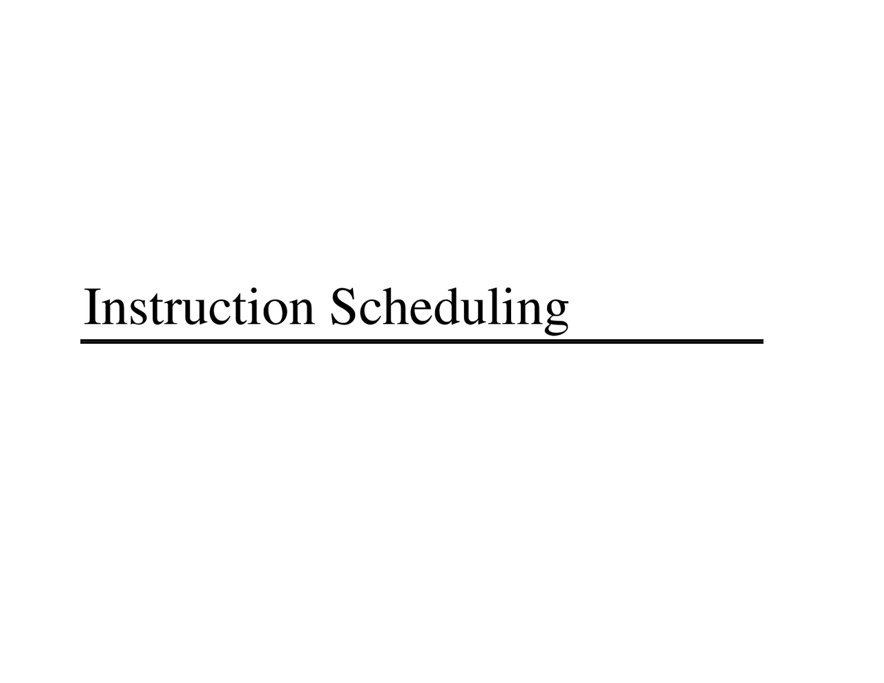 Instruction Scheduling - Compilers and Interpreters | CS 4240 | Study ...