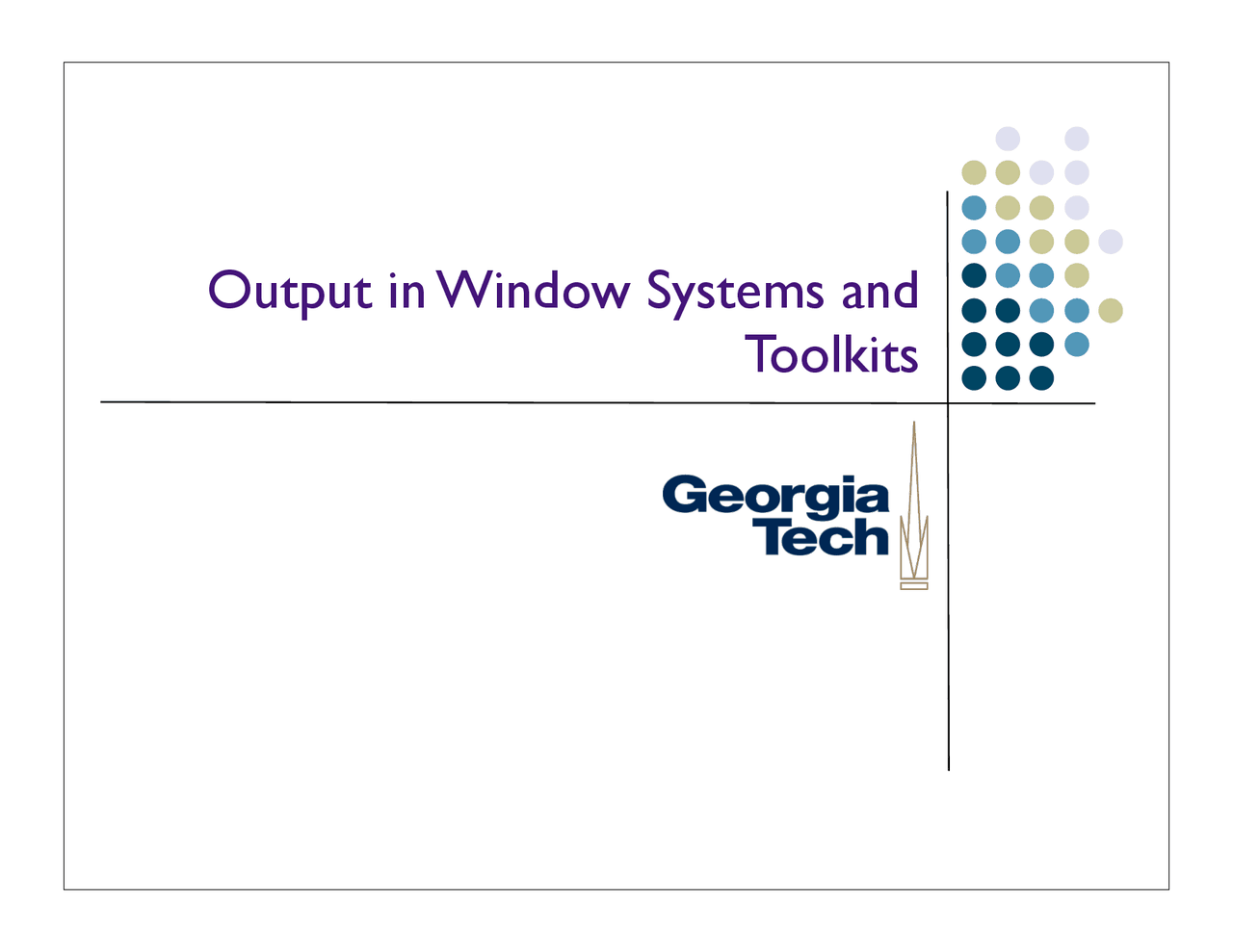 Lecture Slides on Output in Window Systems and Toolkits - Lecture Slides | CS 4470 - Docsity