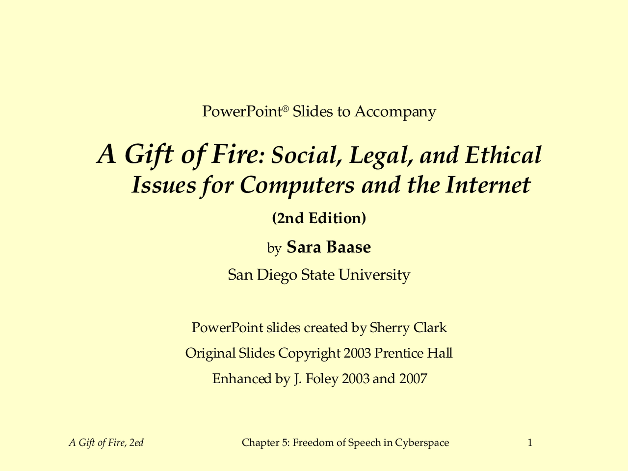 Lecture Slides for A Gift of Fire: Social, Legal, and Ethical Issues ...