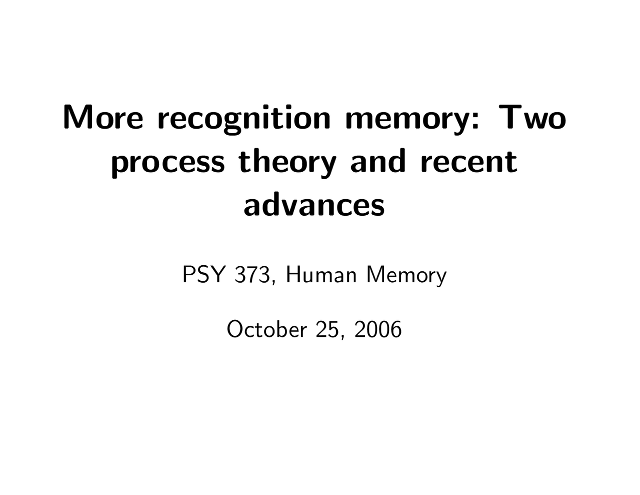 More Recognition Memory Two Process Theory And Recent Advances Psy 373 Docsity