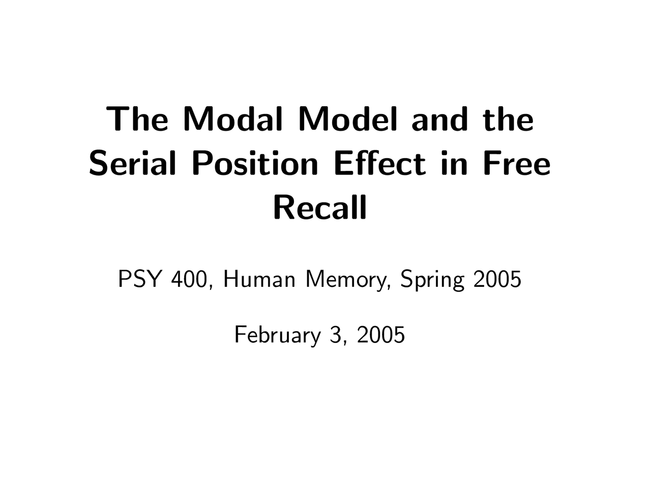 The Model And The Serial Position Effect In Free Recall Notes Psy