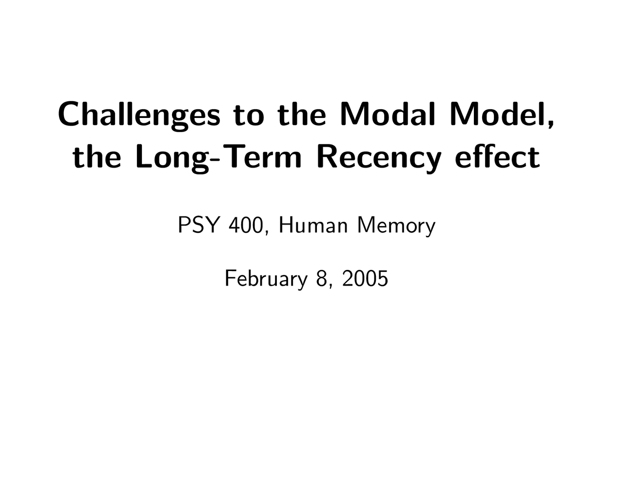 Challenges to the Modal Model, the Long Term Recency Effect | PSY 400 - Docsity