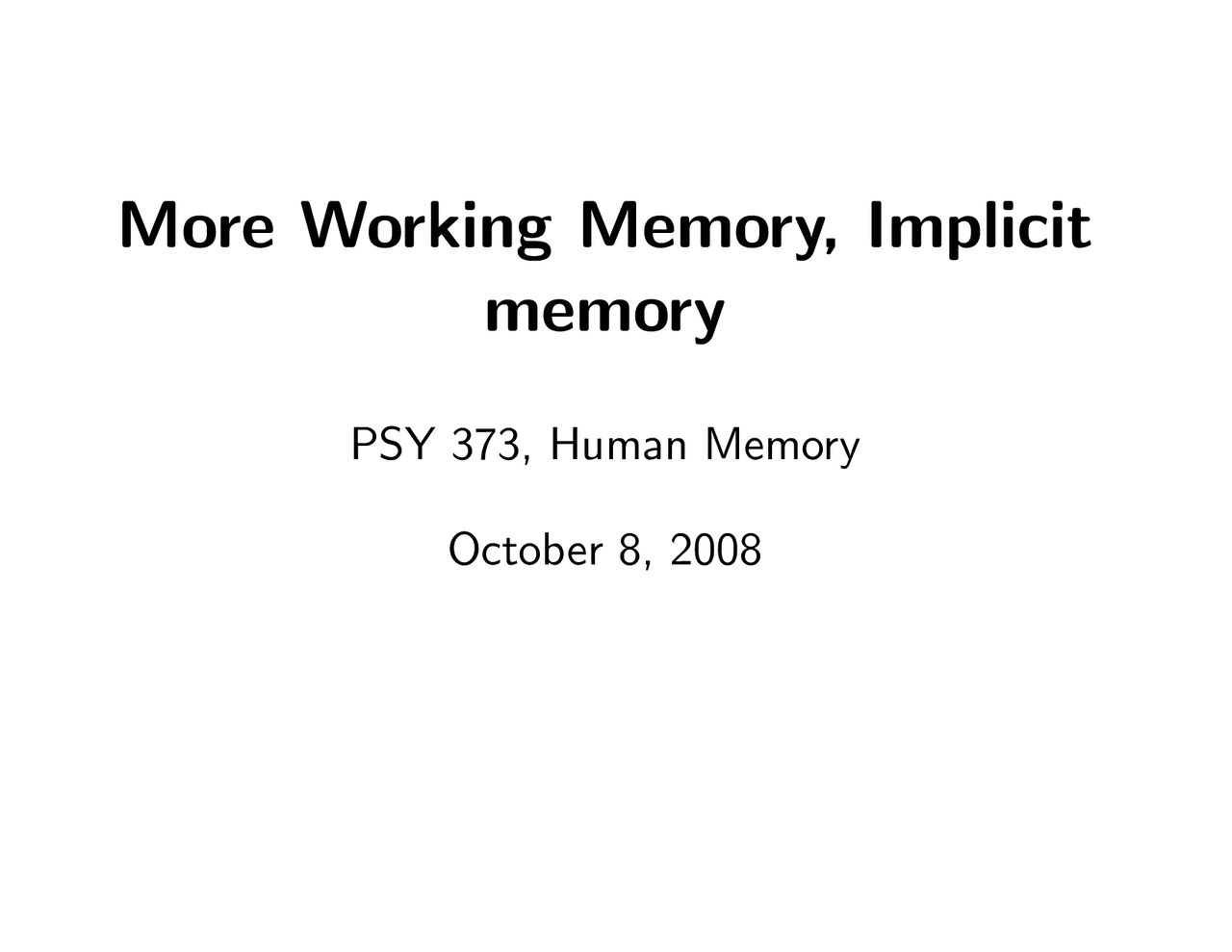 More Working Memory Implicit Memory Fall 2008 Psy 373 Docsity