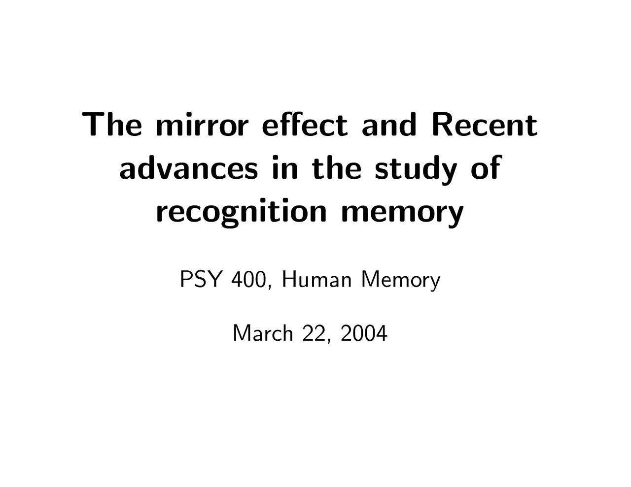 The Mirror Effect and Recent Advances in Study of Recognition memory | PSY 400 - Docsity