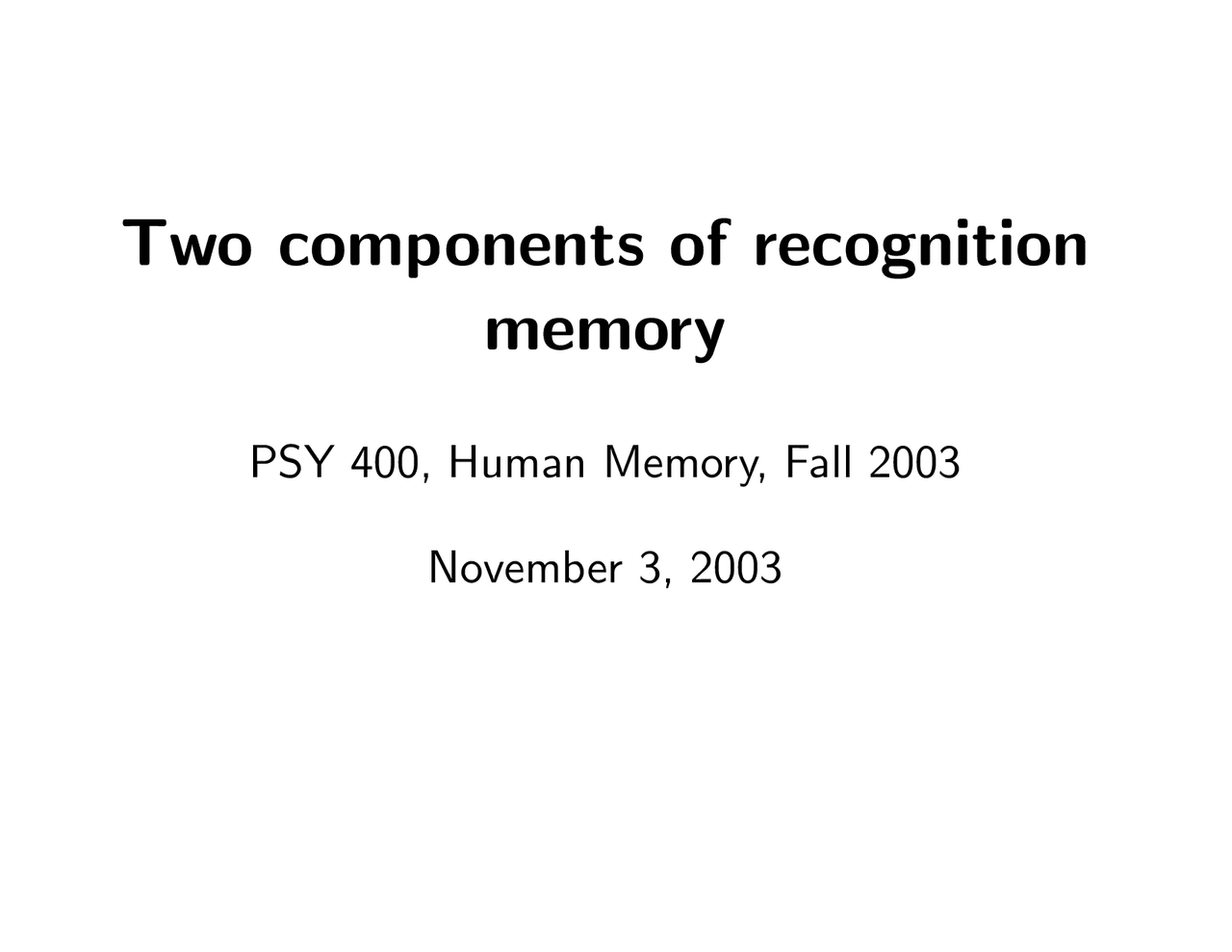 Two Components of Recognition Memory - Lecture Slides | PSY 400 - Docsity