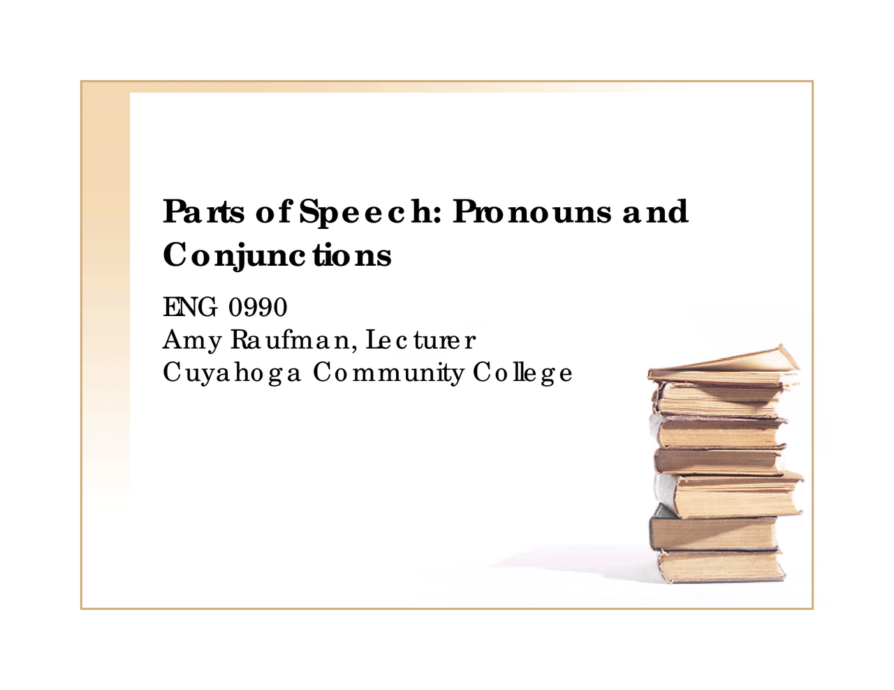 Parts of Speech: Pronouns and Conjunctions - Lecture Slides | ENG 0990 - Docsity