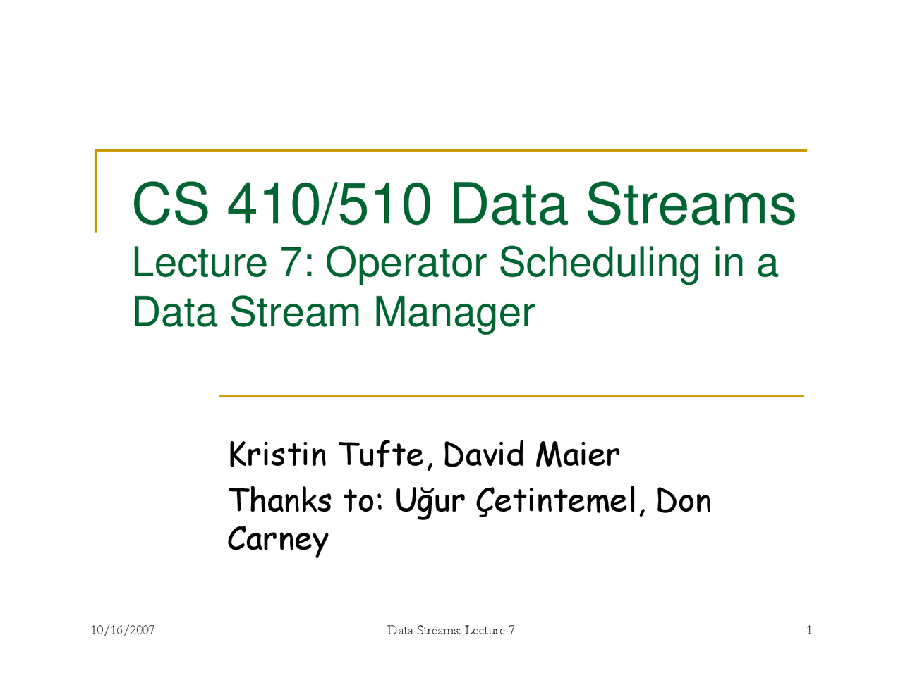 Operator Scheduling in Data Stream Managers: Minimizing Cost and Memory - Prof. David E. M ...