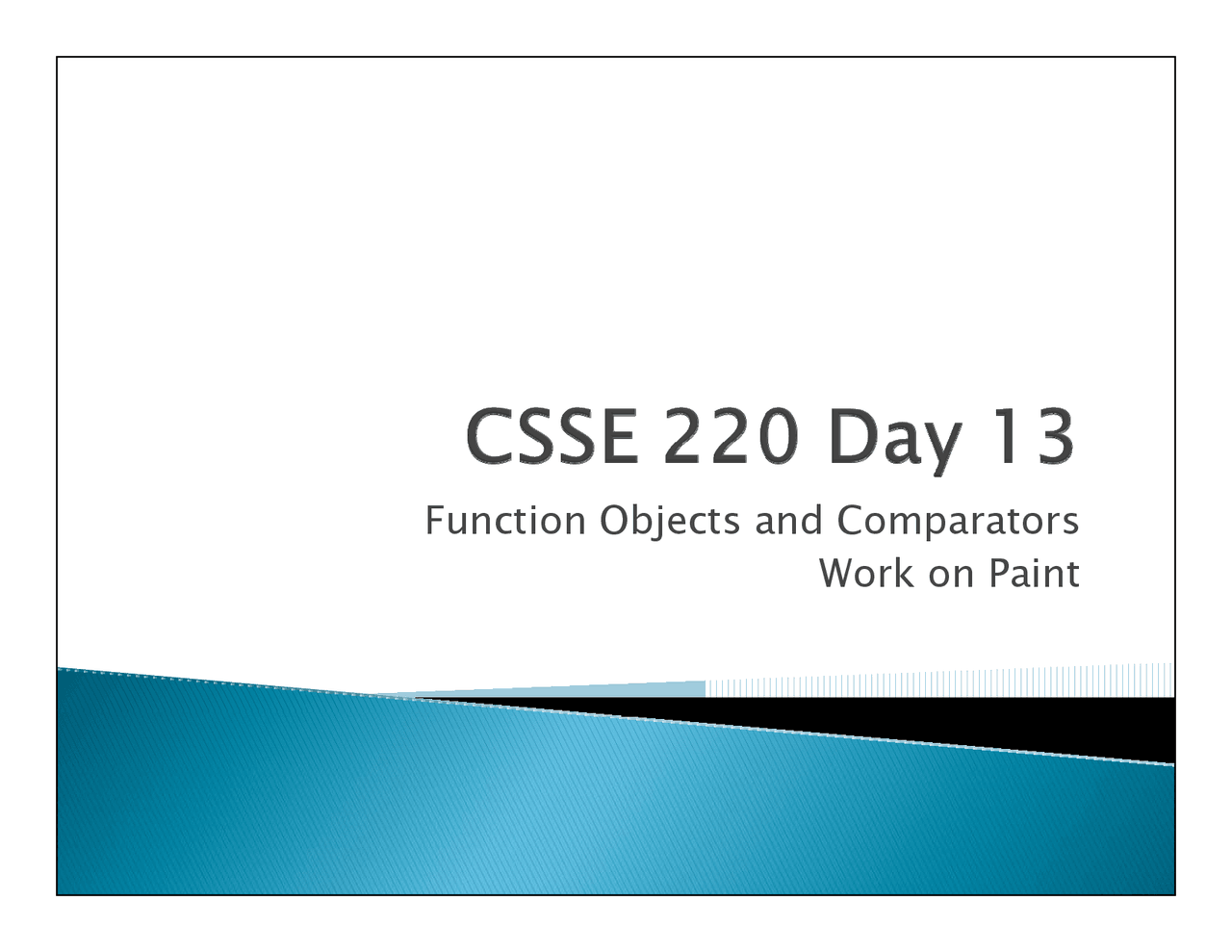 Functions Object and Comparators Work on Paint - Lecture Slides | CSSE 220 - Docsity