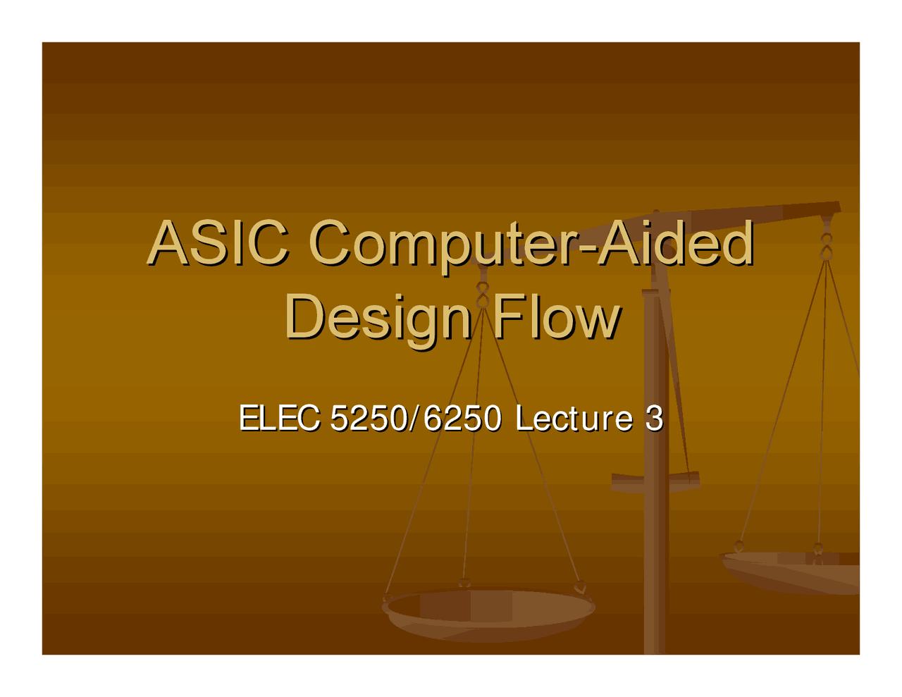 ASIC Design Flow - Lecture Slides | ELEC 5250 - Docsity