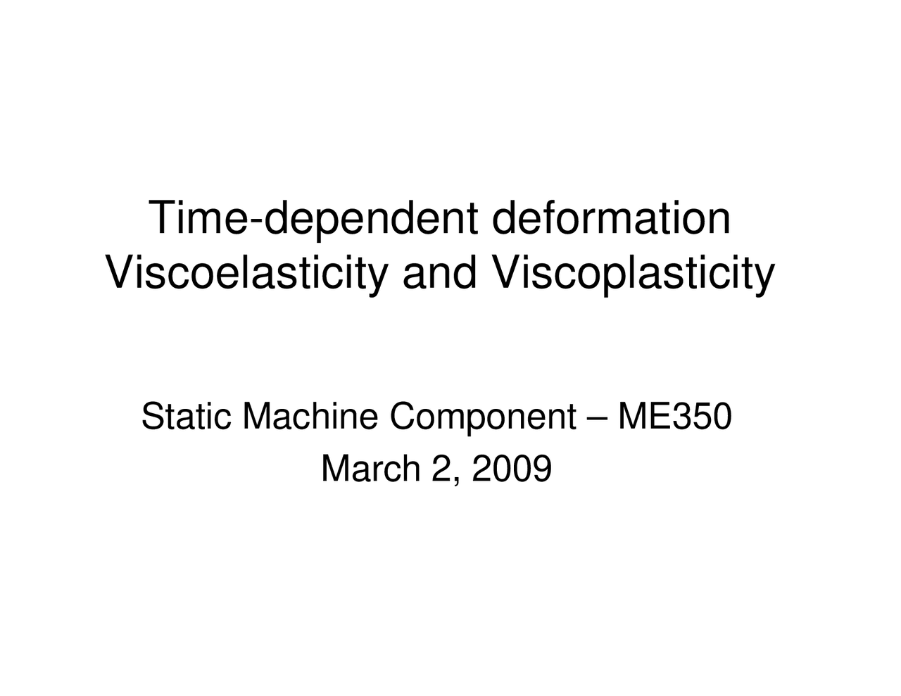Time-Dependent Deformation Viscoelasticity and Viscoplasticity | ME 350 ...