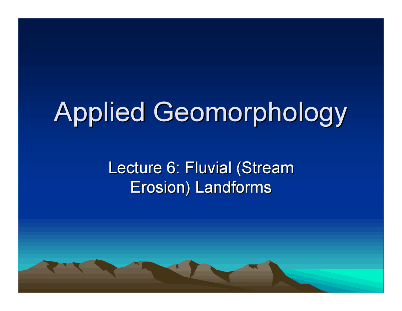 Applied Geomorphology Fluvial Landforms Lecture Slides Gy 301