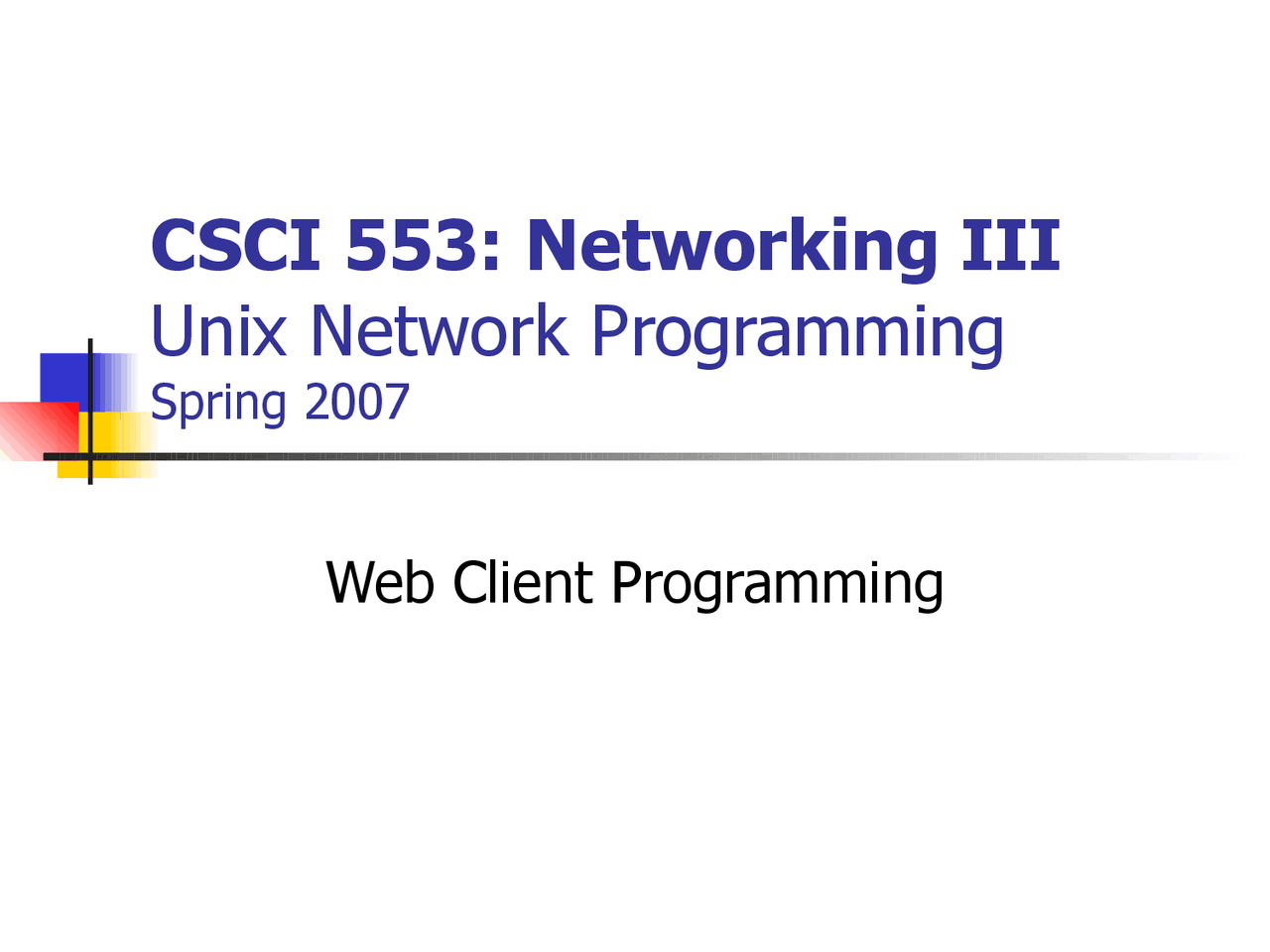 Networking III-Unix Based Network - Web Client Programming | CSCI 553 - Docsity