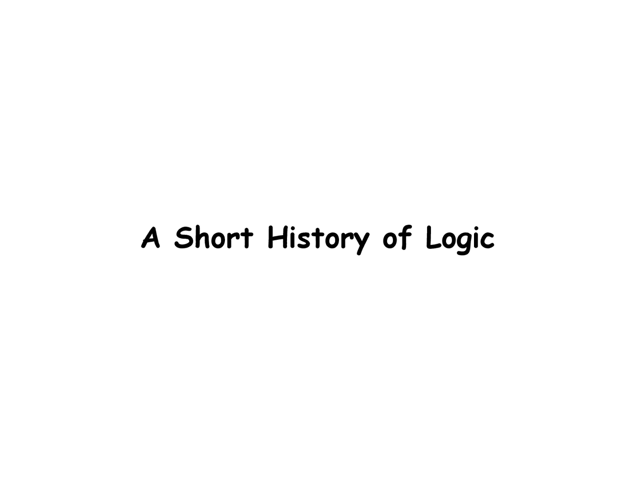 A Short History of Logic - Lecture Notes | MATH 124 - Docsity