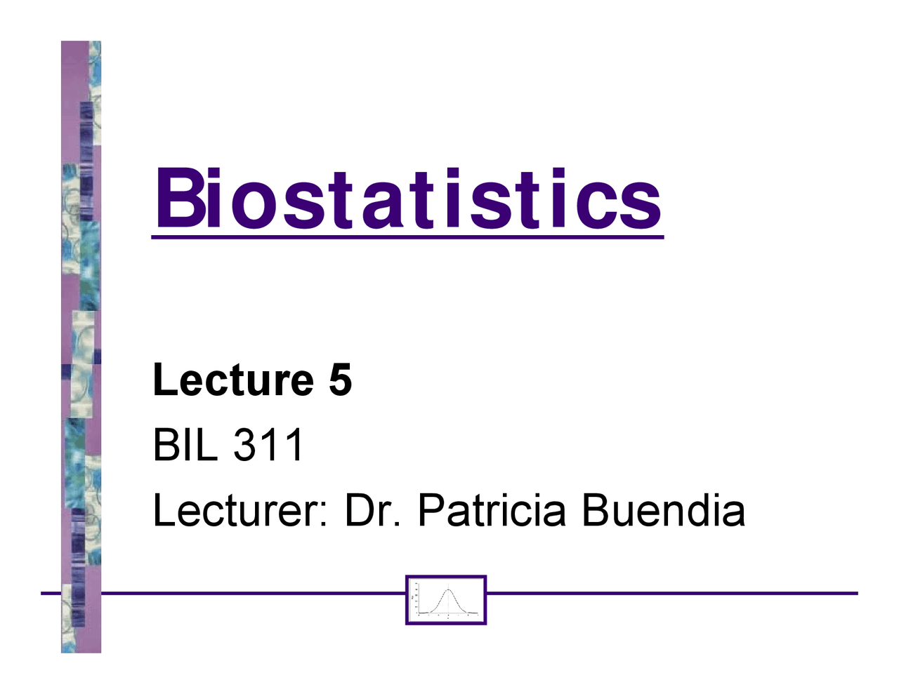 The Discrete Probability Distribution in the Biostatistics | BIL 311 - Docsity