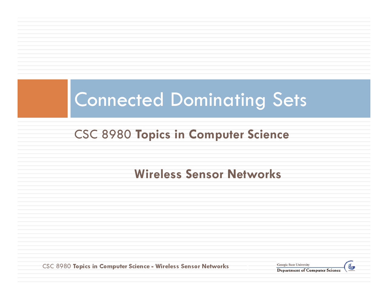Connected Dominating Sets in Wireless Sensor Networks - Prof. Yingshu ...