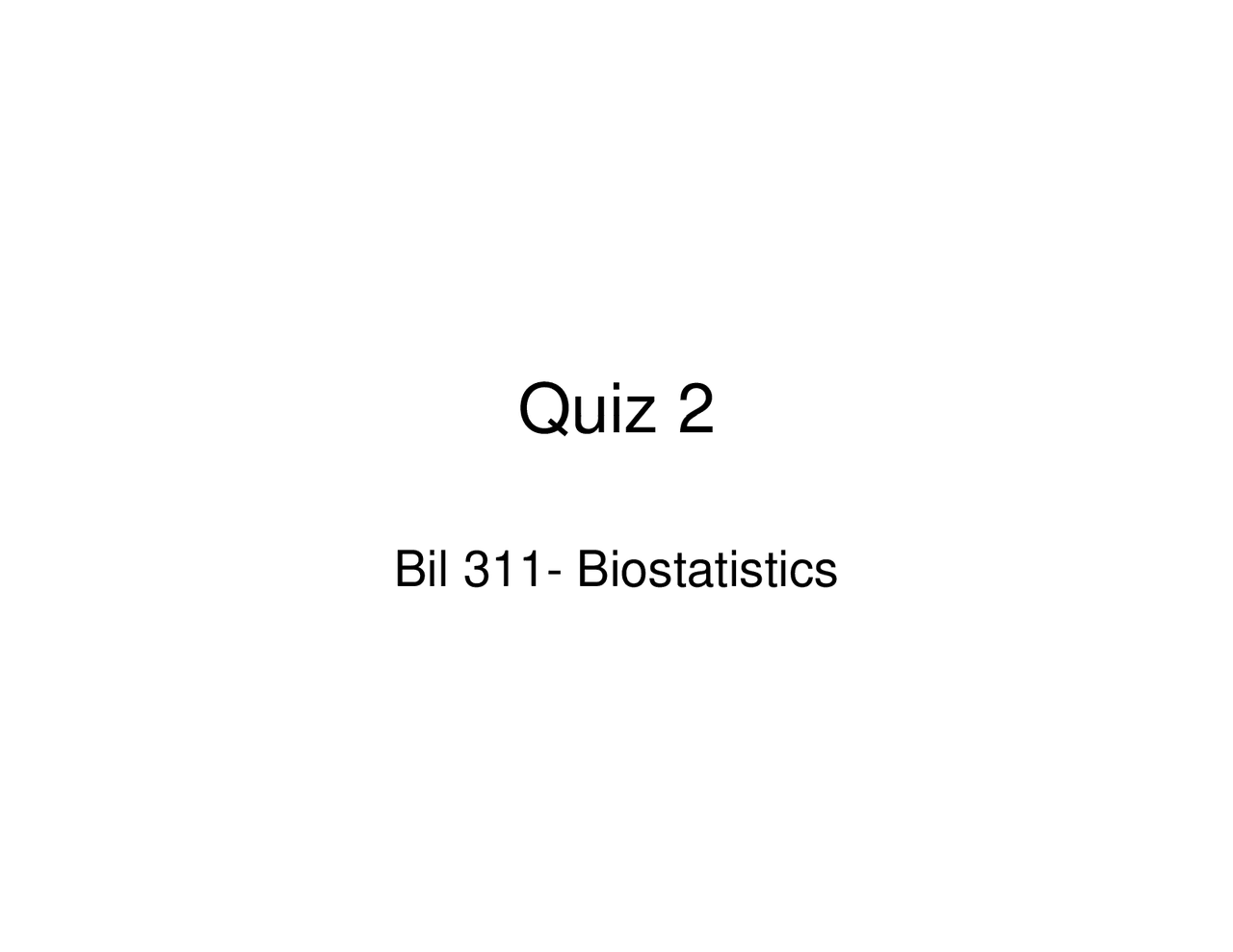 10 Questions With Answer Quiz 2 Biostatistics Bil 311 Quizzes Biostatistics Docsity