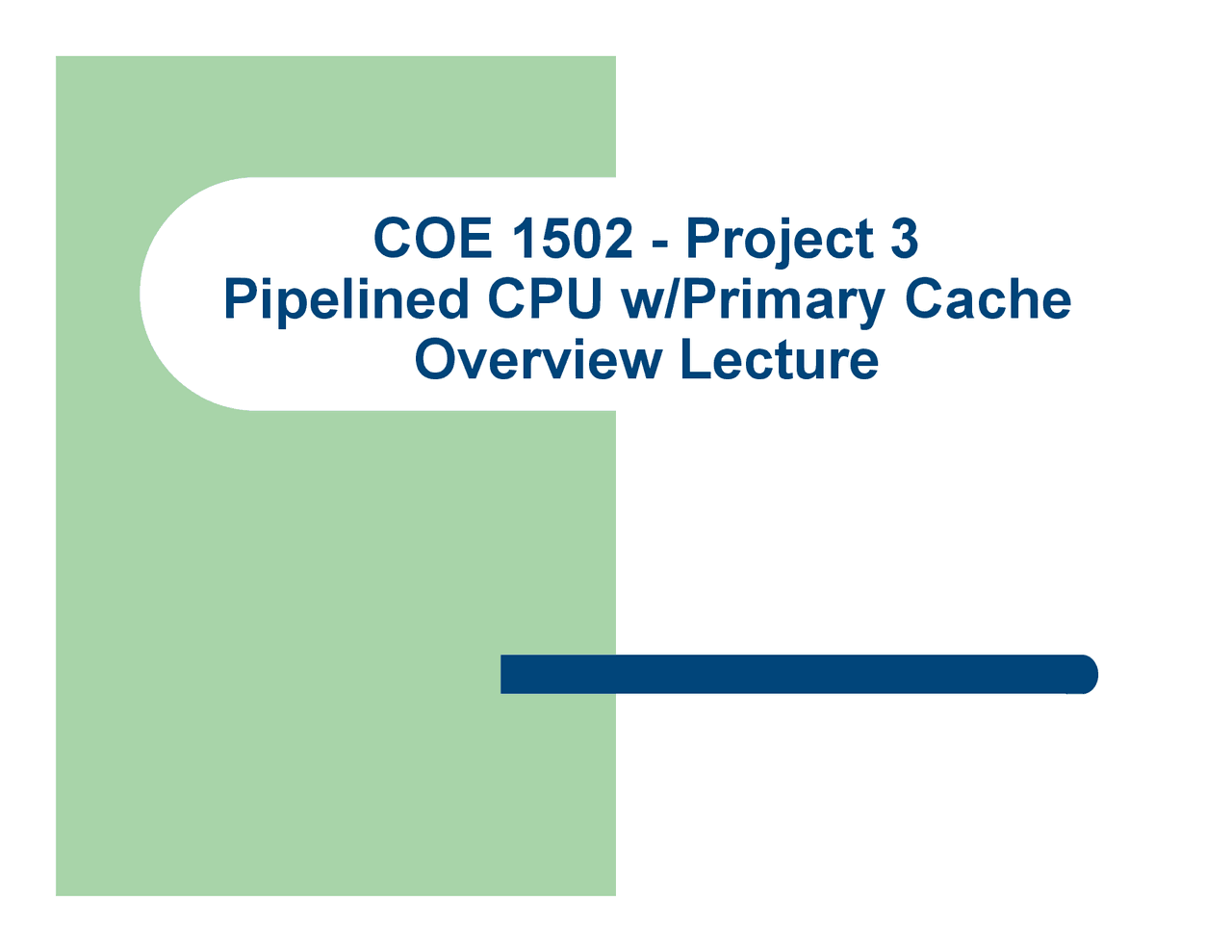 Pipelined CPU with Primary Cache Overview Lecture - Project 3 | COE 1502 - Docsity
