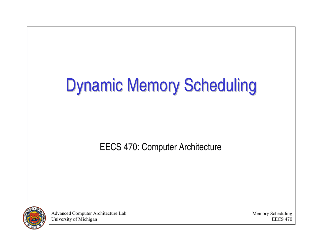 Dynamic Memory Scheduling Lecture Slides Eecs 470 Docsity