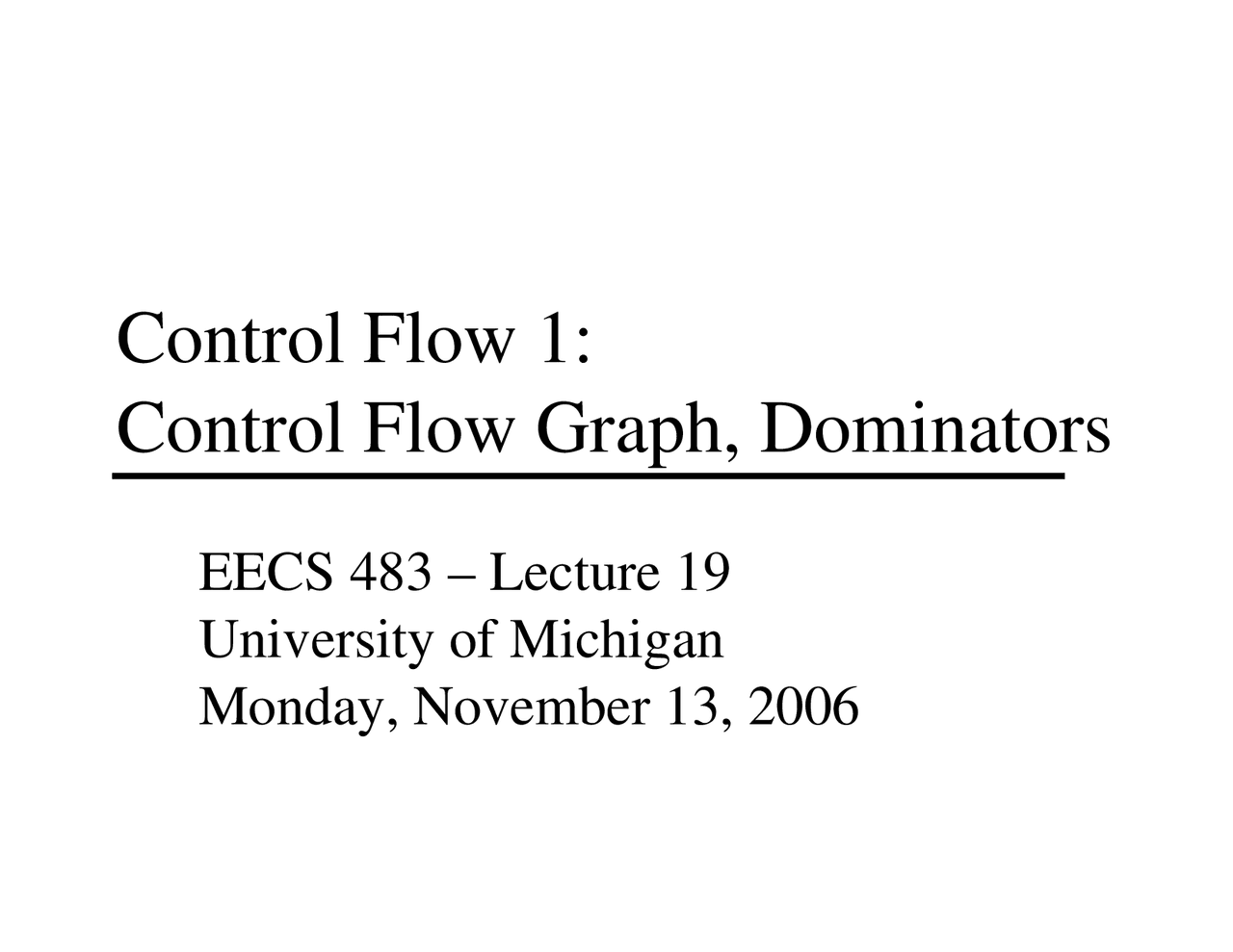 Control Flow Graph, Dominators - Control Flow 1 | EECS 483 - Docsity