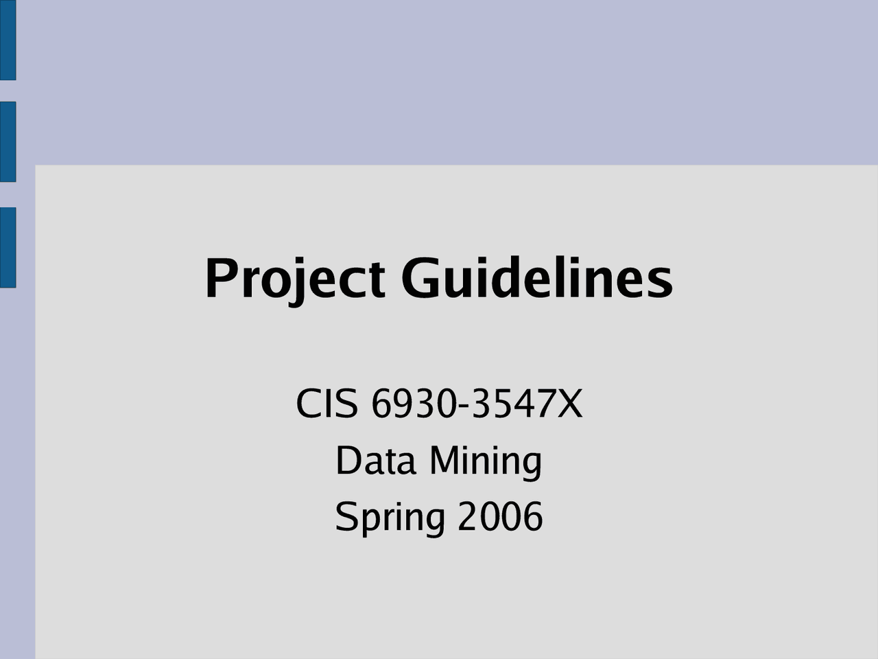 Project Guidelines, Milestones - Lecture Slides | CIS 6930 - Docsity
