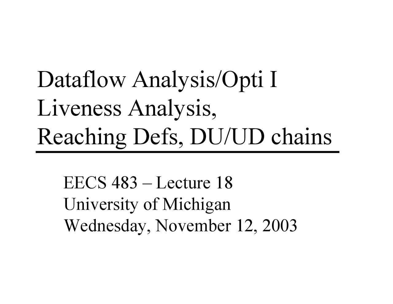 Data Flow Analysis and Optics I: Liveness Analysis, Reaching Defects and DU and UD Chains | EECS ...