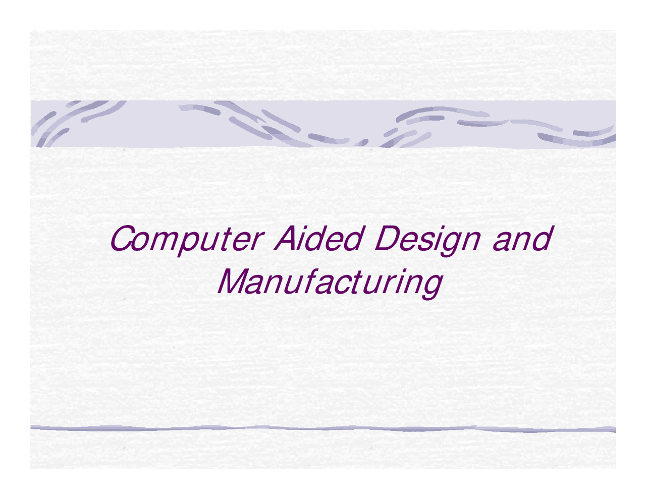 Computer Aided Design And Manufacturing Slides Me 447 Docsity