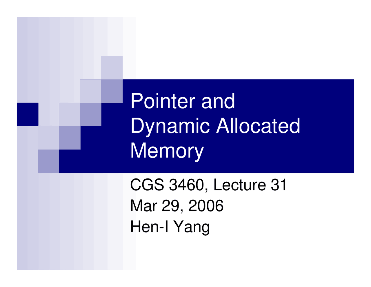 CGS 3460 Lecture 31: Arrays, Pointers, and Dynamic Memory Allocation ...