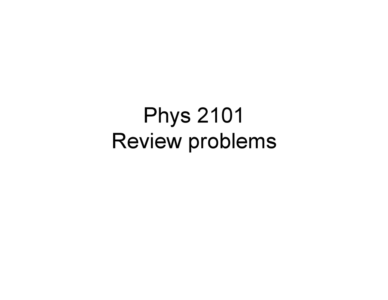 Review Problems - General Physics for Technical Students | PHYS 2101 ...